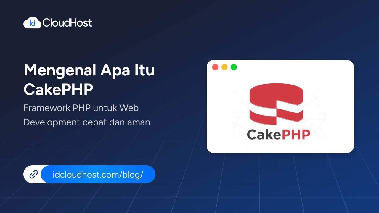 Mengenal CakePHP Framework Web Development yang Aman - IDCloudHost