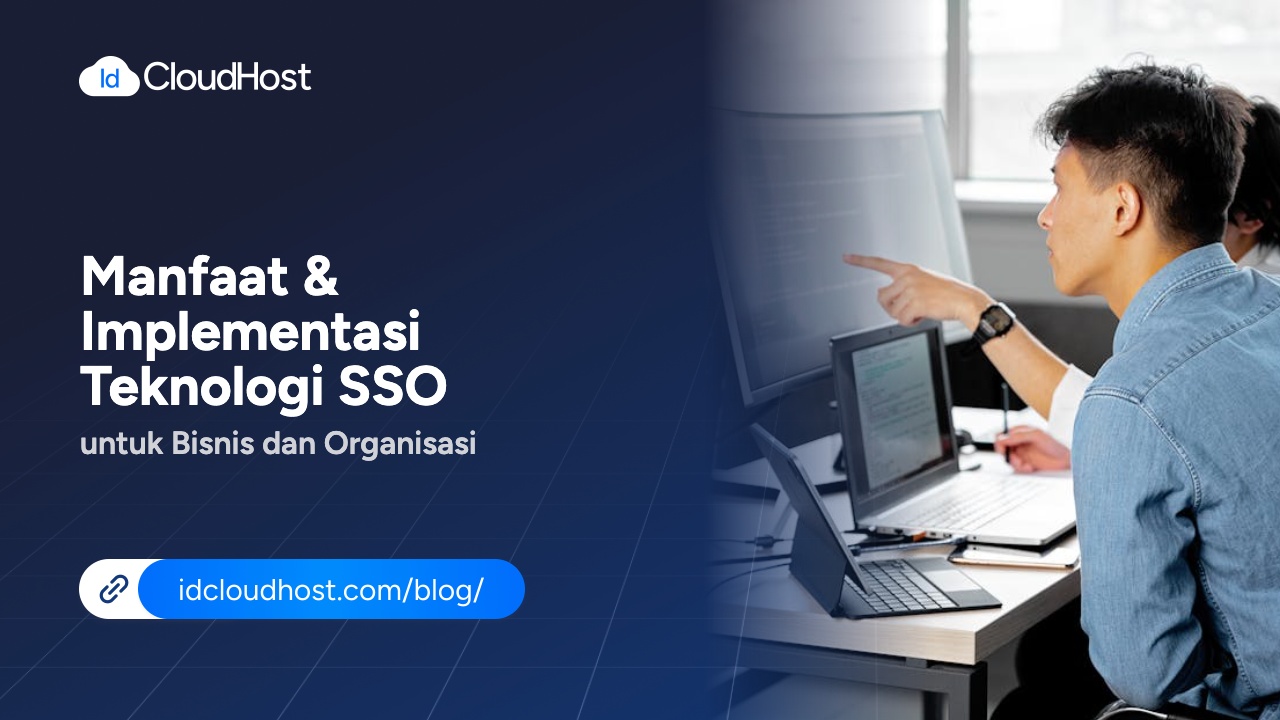 Manfaat & Implementasi Teknologi SSO untuk Bisnis - IDCloudHost