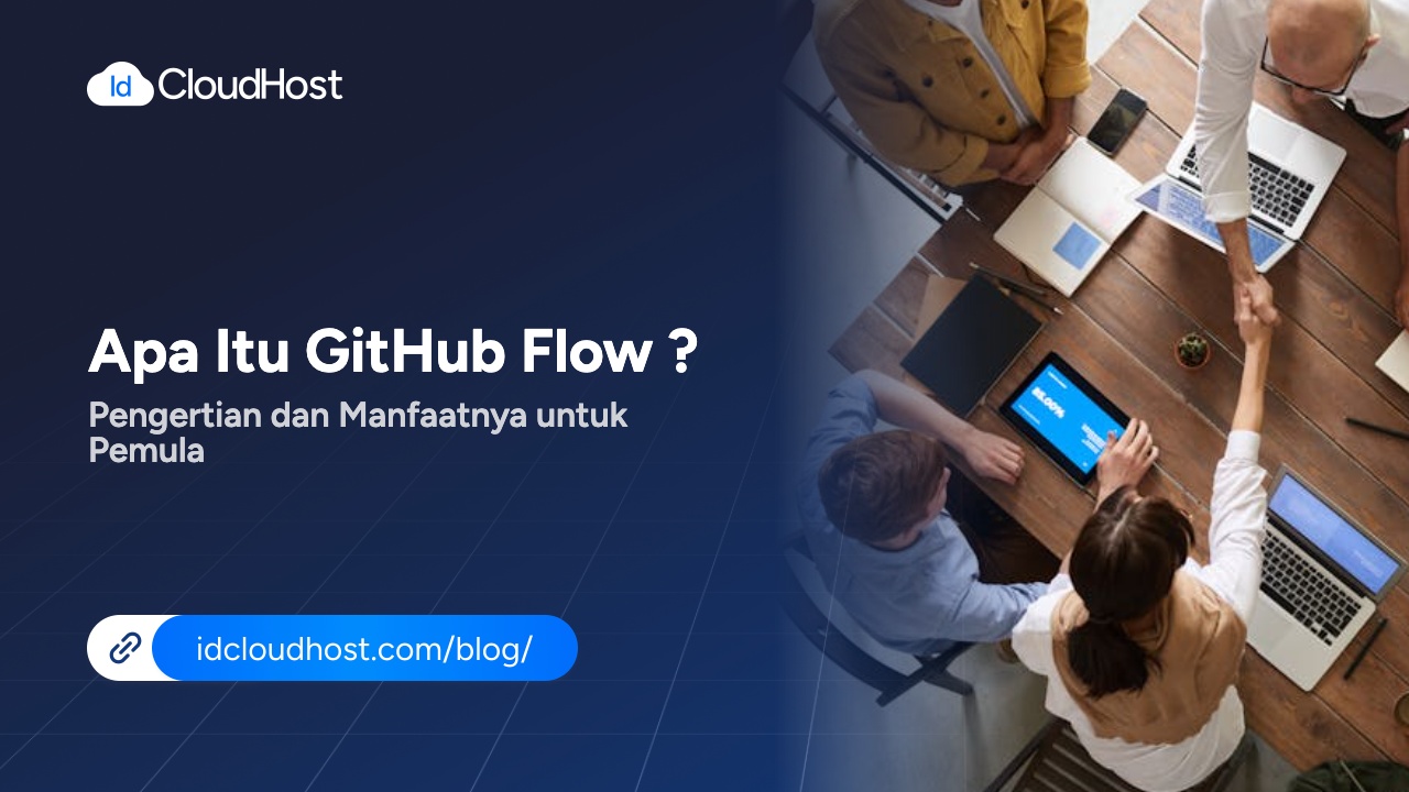 Apa Itu GitHub Flow ? Pengertian dan Manfaatnya untuk Pemula - IDCloudHost