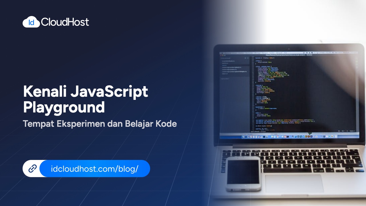 Kenali JavaScript Playground Tempat Eksperimen & Belajar Kode - IDCloudHost