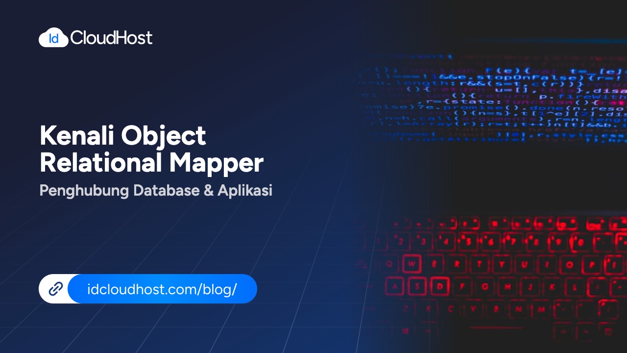 Kenali Object Relational Mapper Penghubung Database & Aplikasi - IDCloudHost