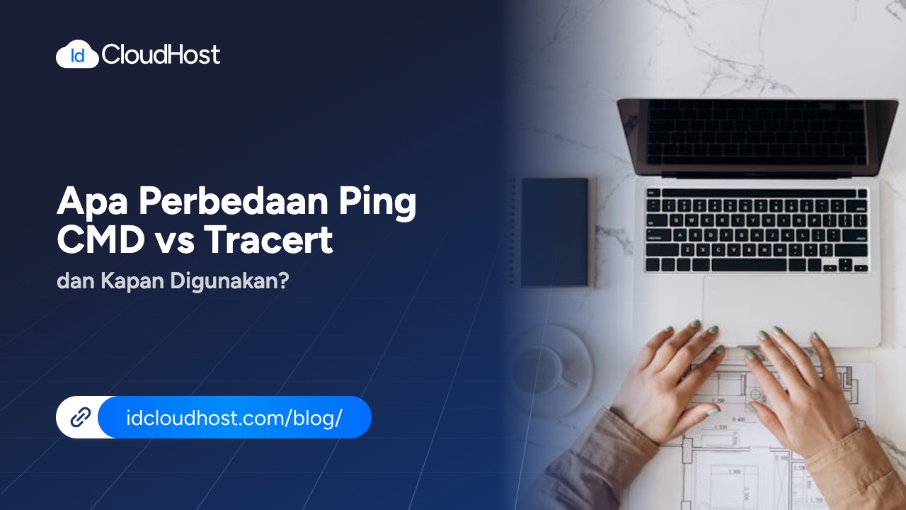 Apa Perbedaan Ping CMD vs Tracert dan Kapan Digunakan? - IDCloudHost