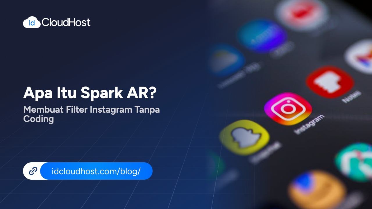 Apa Itu Spark AR? Membuat Filter Instagram Tanpa Coding - IDCloudHost