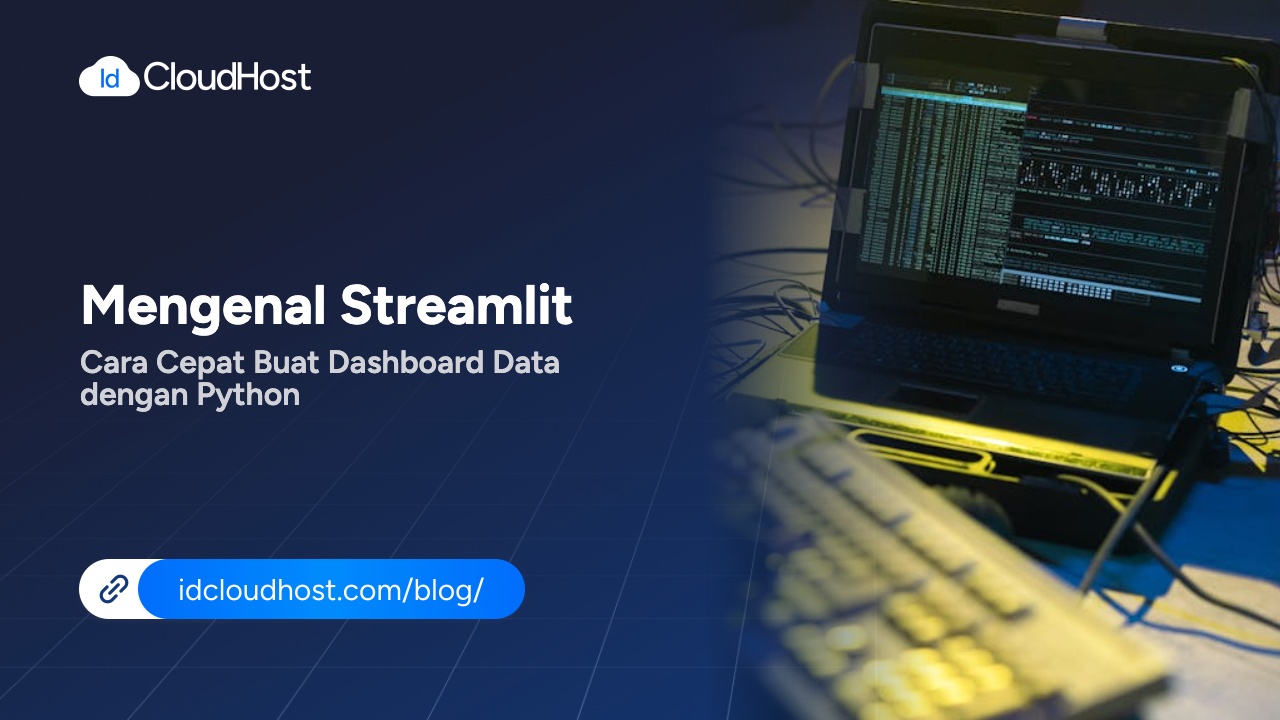 Mengenal Streamlit Cara Buat Dashboard Data dengan Python - IDCloudHost