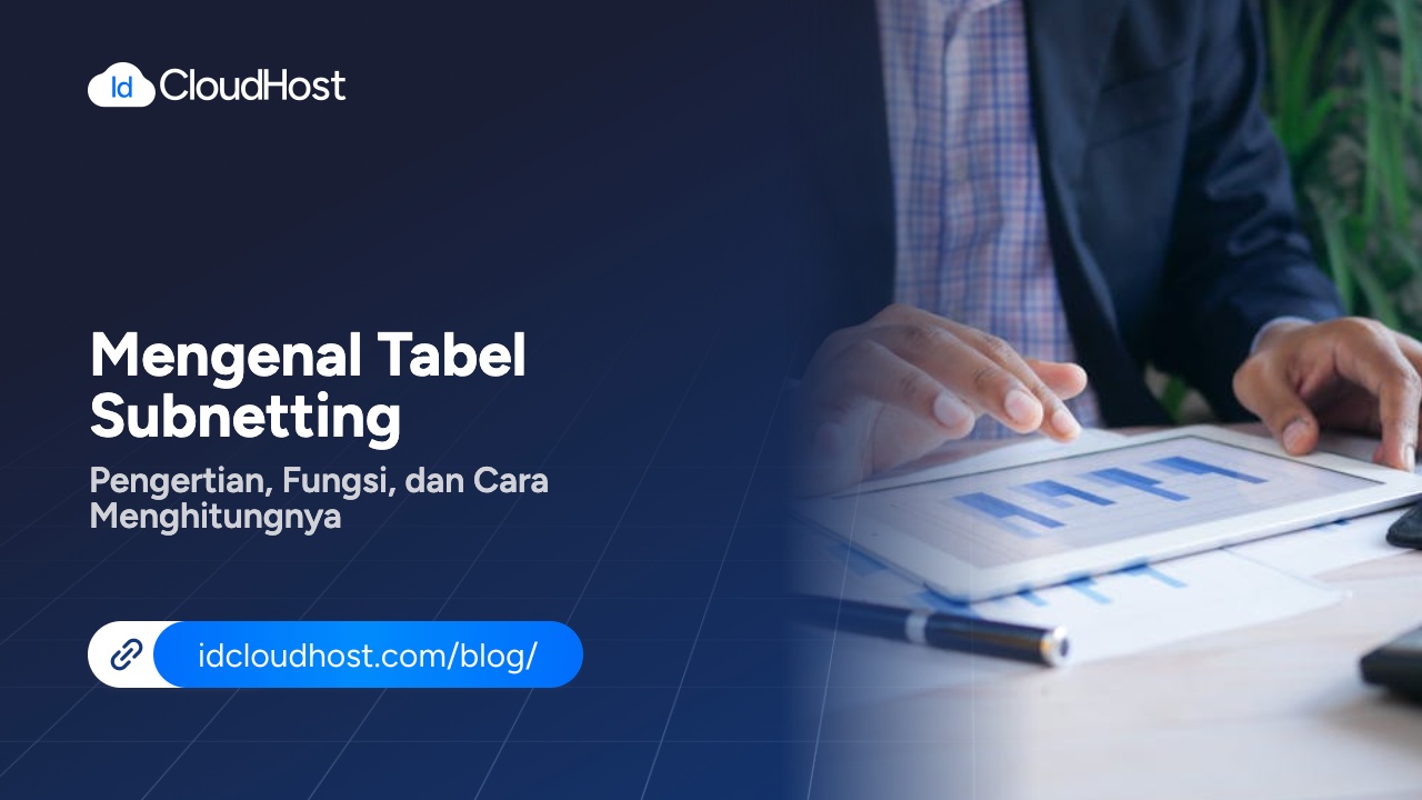 Mengenal Tabel Subnetting Fungsi, dan Cara Menghitungnya - IDCloudHost