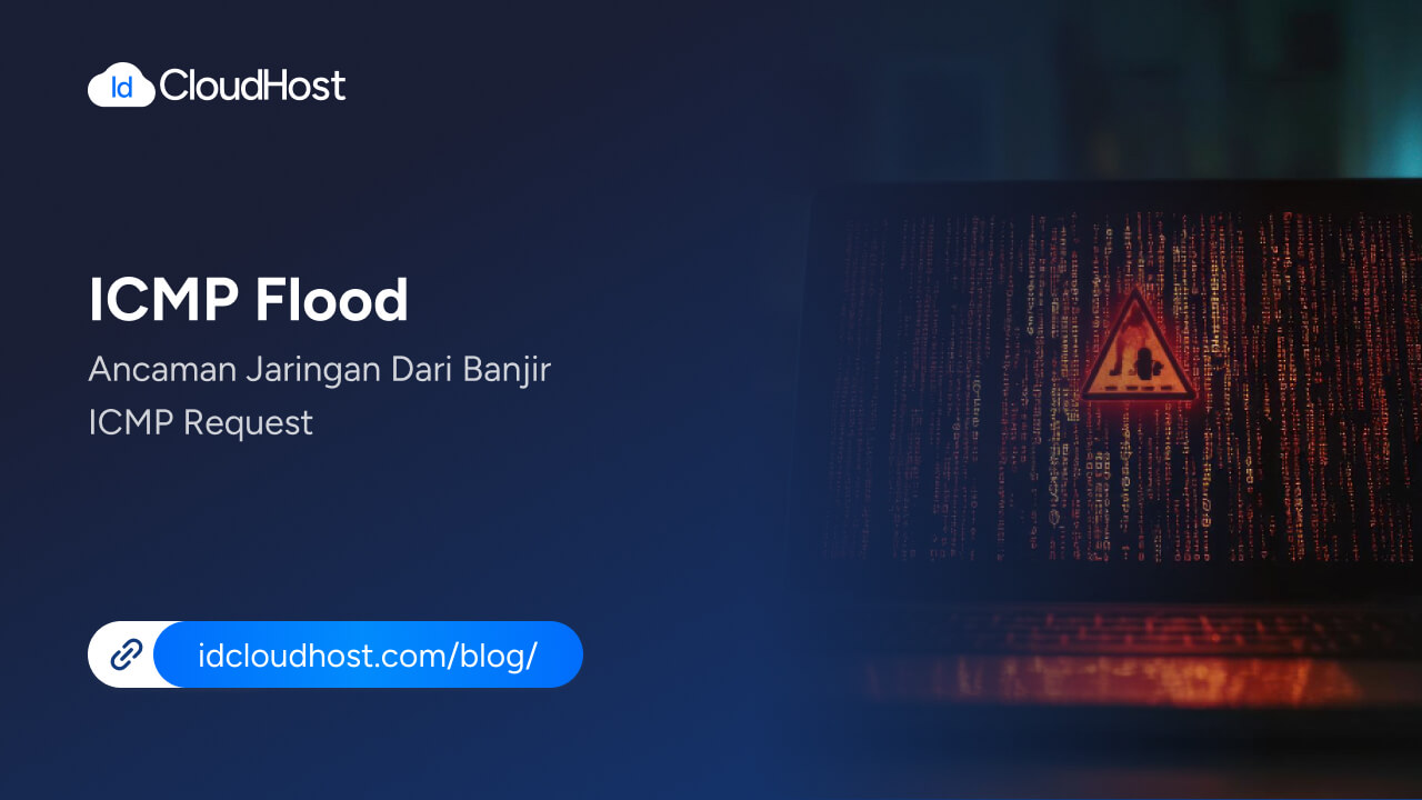 ICMP Flood, Ancaman Jaringan dari Banjir ICMP Request - IDCloudHost
