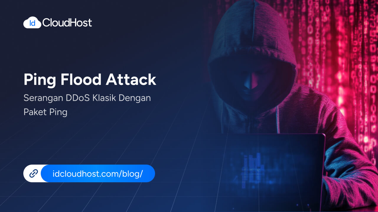 Ping Flood Attack, Serangan DDoS Klasik dengan Paket Ping - IDCloudHost