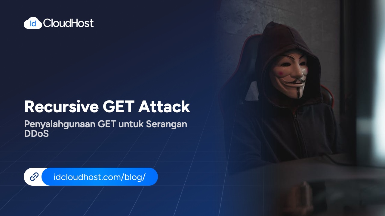 Recursive GET Attack, Penyalahgunaan GET Serangan DDoS - IDCloudHost