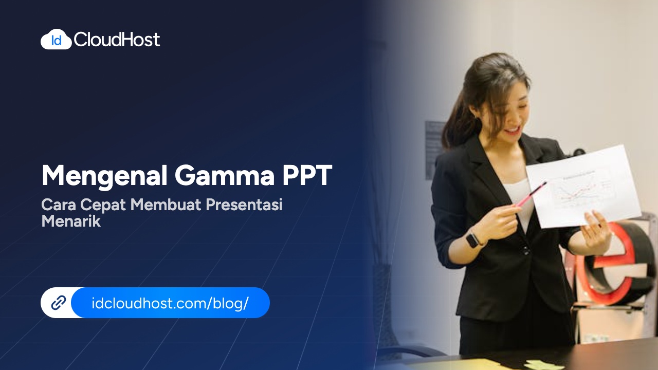 Mengenal Gamma PPT, Cara Cepat Membuat Presentasi Menarik - IDCloudHost