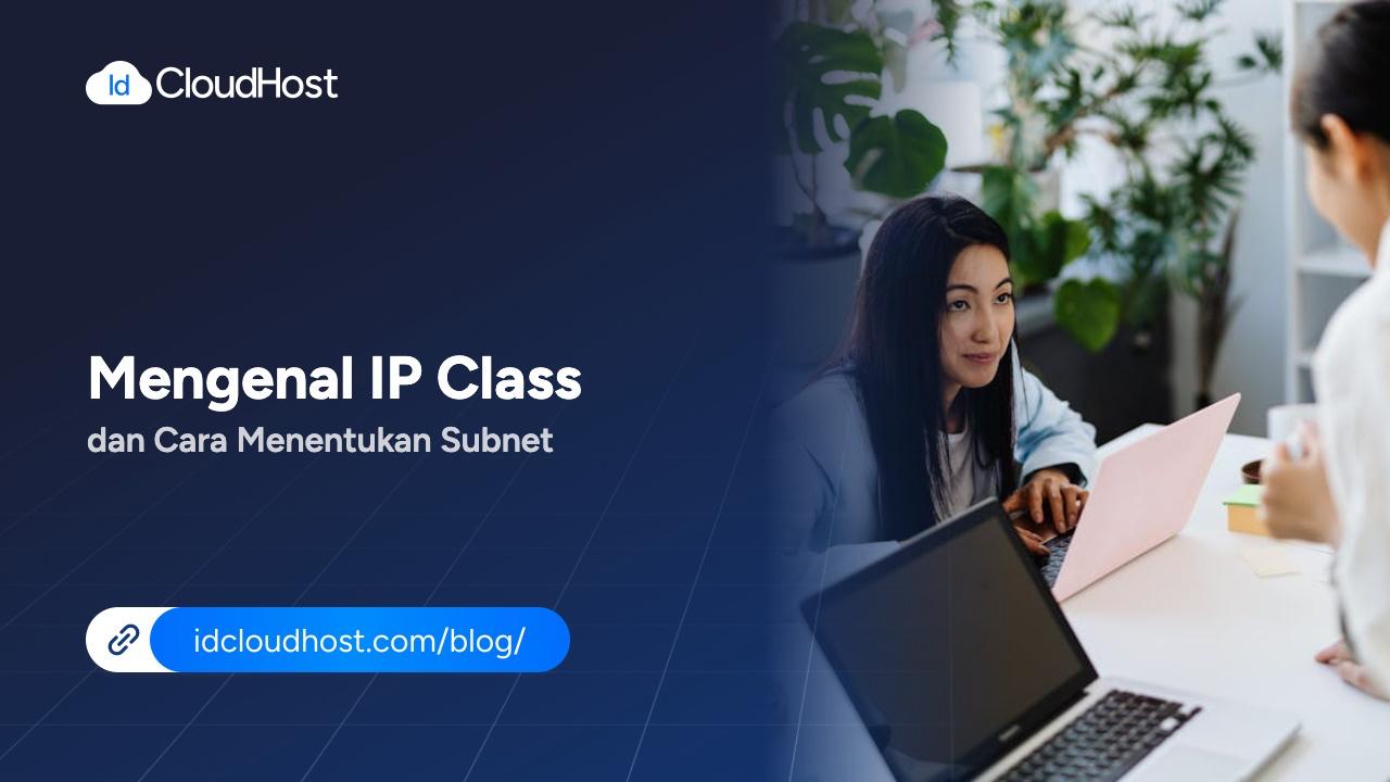 Mengenal IP Class dan Cara Menentukan Subnet - IDCloudHost