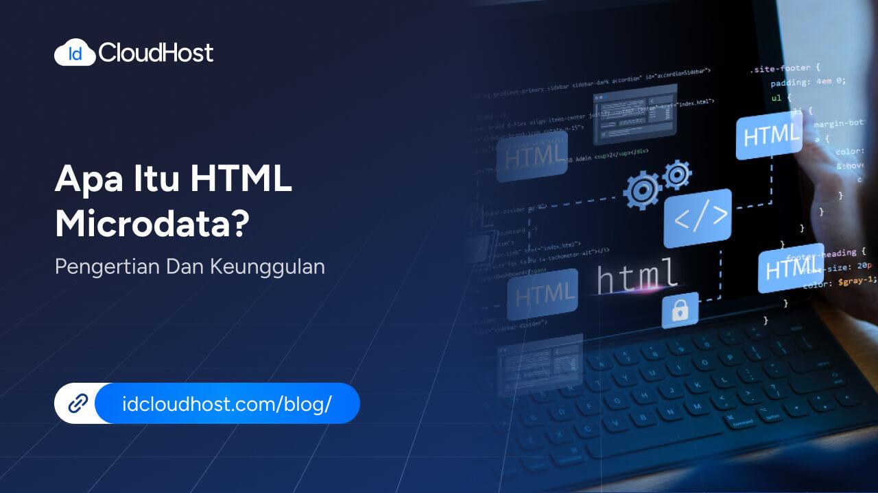 Apa Itu HTML Microdata? Pengertian dan Keunggulannya - IDCloudHost