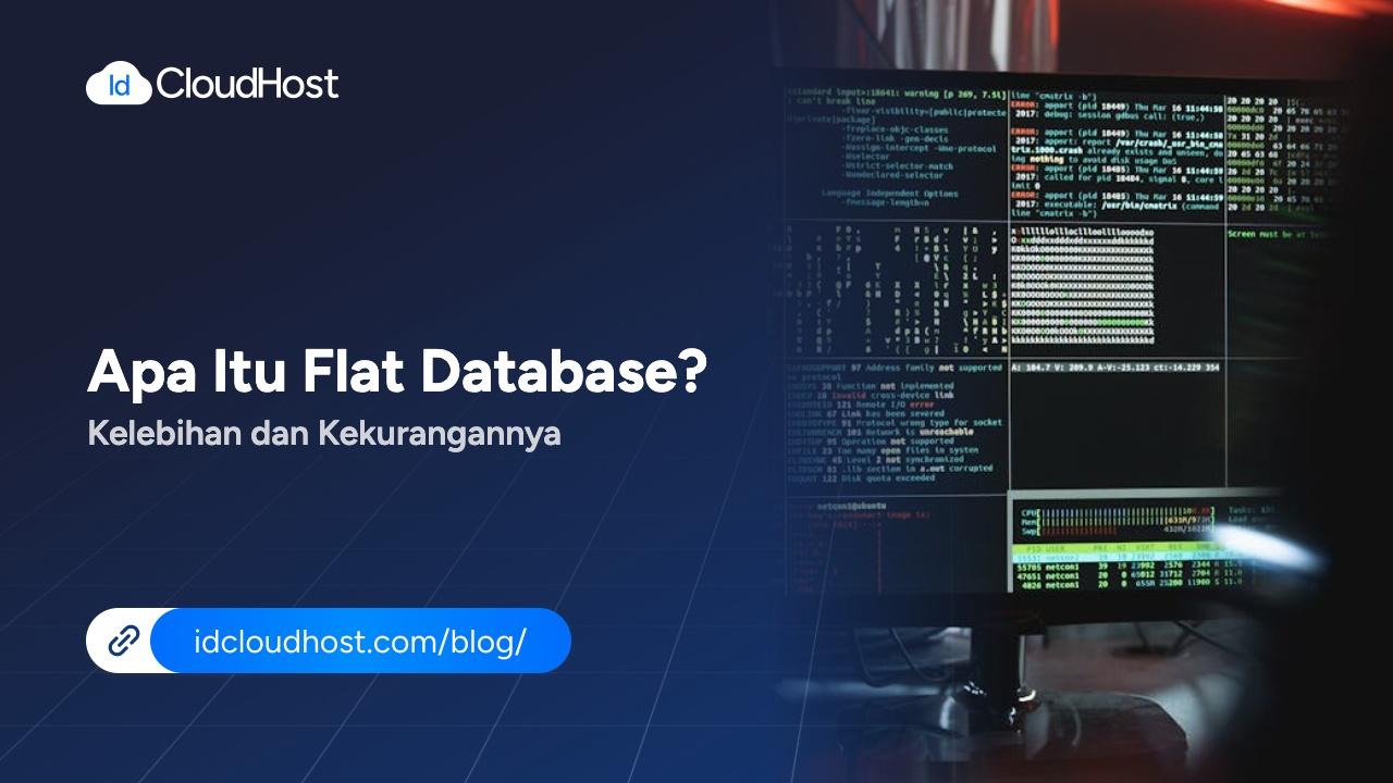 Apa Itu Flat File Database? Kelebihan dan Kekurangannya - IDCloudHost
