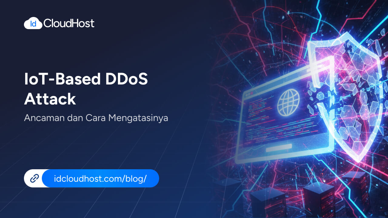 IoT-Based DDoS Attack: Ancaman dan Cara Mengatasinya - IDCloudHost