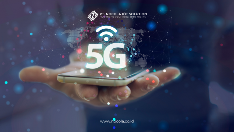 Teknologi 5G: Apa yang Perlu Anda Ketahui dan Persiapkan - PT. Nocola IoT Solution